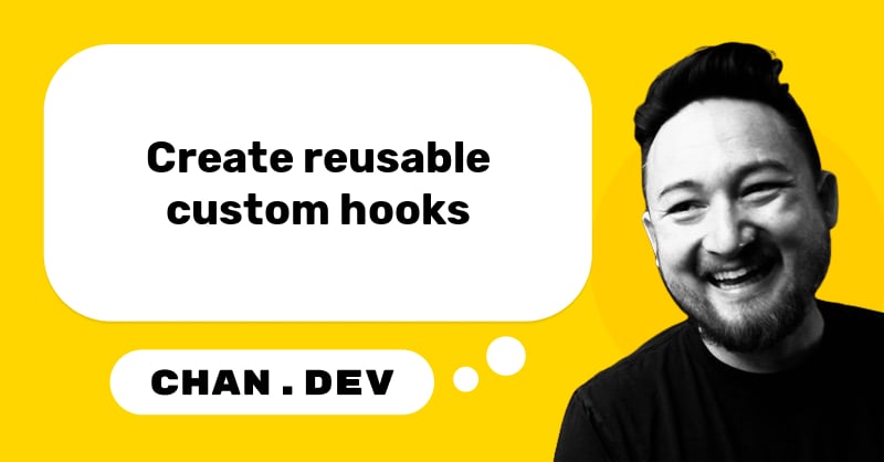 Create reusable custom hooks | chan.dev Create reusable custom hooks | chan.dev